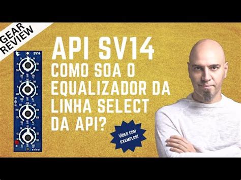 API SV O equalizador série da linha select YouTube