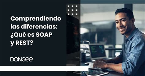 diferencias entre rest y soap elegir la mejor opción