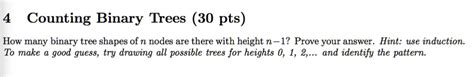 4 Counting Binary Trees 30 Pts How Many Binary Tree Shapes Of N Nodes