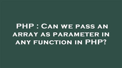 Php Can We Pass An Array As Parameter In Any Function In Php Youtube