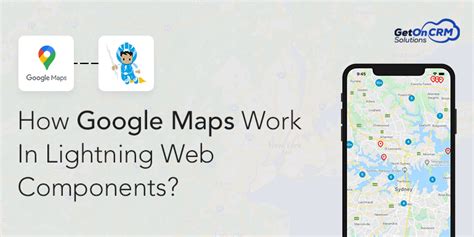 How Google Maps Work In Lightning Web Components