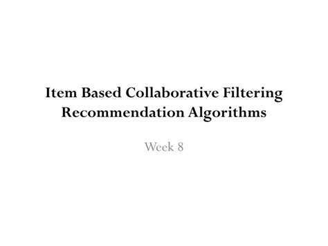Ppt Item Based Collaborative Filtering Recommendation Algorithms Powerpoint Presentation Id