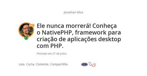 Ele nunca morrerá Conheça o NativePHP framework para criação de aplicações desktop PHP
