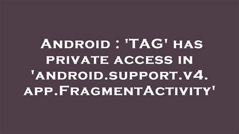 Android Tag Has Private Access In Androidsupportv4app