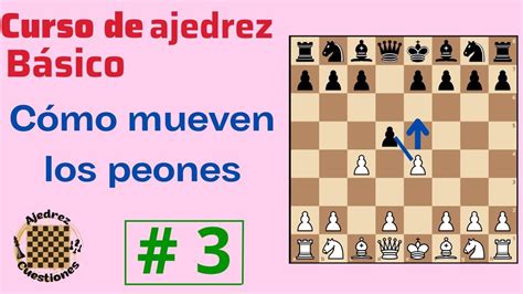 Como Se Mueven Los Peones En Ajedrez Y Como Capturan Curso De Ajedrez
