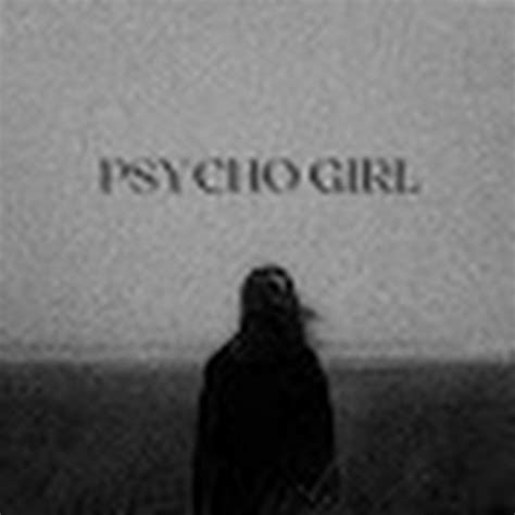 Psycho Girl Youtube