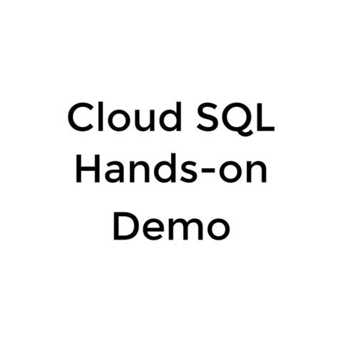 Cloud Sql Hands On Demo Cloud Sql Hands On Demo