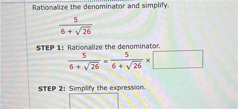 Solved Rationalize The Denominator And Simplify 56 262step