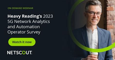 Netscout On Linkedin Heavy Readings 2023 5g Network Analytics And Automation Operator Survey…