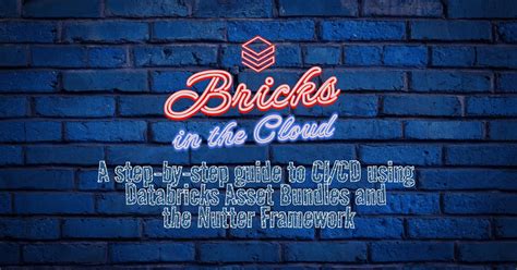 A Step By Step Guide To Ci Cd Using Databricks Asset Bundles And The