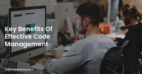 Key Benefits Of Effective Code Management