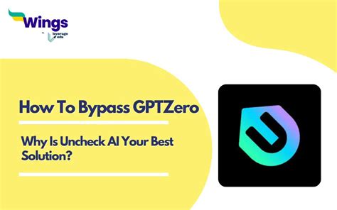 How To Bypass Gptzero Why Is Uncheck Ai Your Best Solution