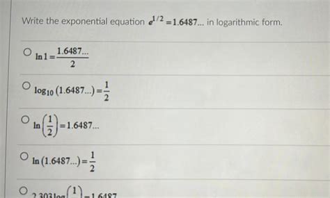 [answered] Write The Exponential Equation 2 1 6487 In Logarithmic Form Kunduz