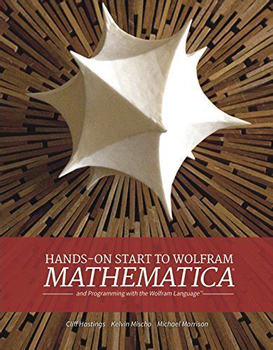 Hands On Start To Wolfram Mathematica And Programming With The Wolfram
