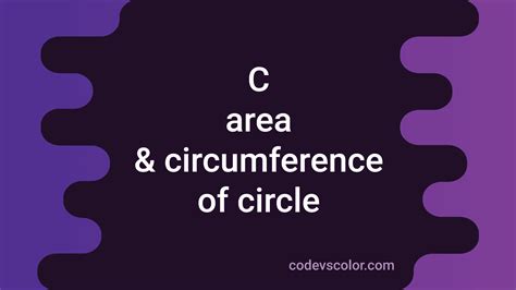 3 ways to find the area and circumference of a circle in c codevscolor