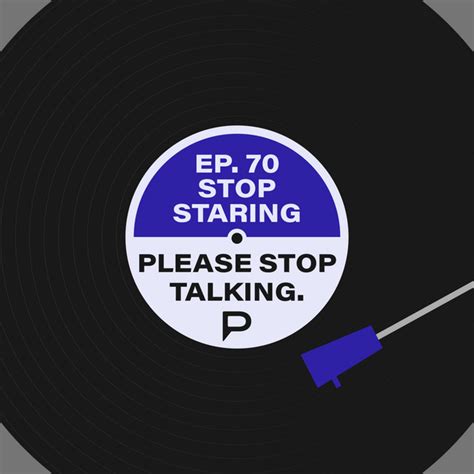 stop staring please stop talking please stop talking podcast on