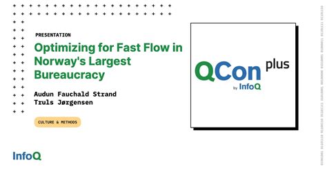 optimizing for fast flow in norway s largest bureaucracy infoq