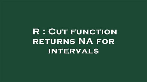 R Cut Function Returns Na For Intervals Youtube