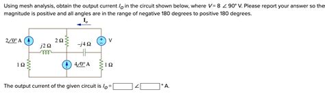 Solved Using Mesh Analysis Obtain The Output Current Io In The Circuit Shown Below Where V