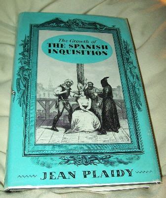 The Growth Of The Spanish Inquisition ~ Jean Plaidy 1960