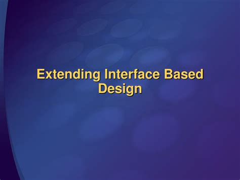 Ppt Extending Interface Based Design Powerpoint Presentation Free