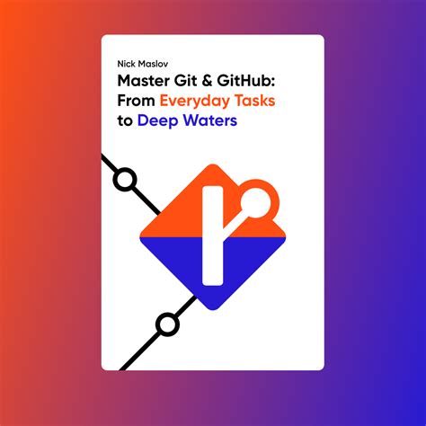 Master Git And Github From Everyday Tasks To Deep Waters