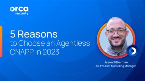 5 Reasons To Choose An Agentless Cnapp In 2023