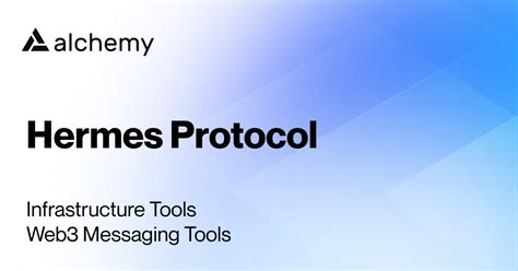 Hermes Protocol Web3 Messaging Tools Alchemy