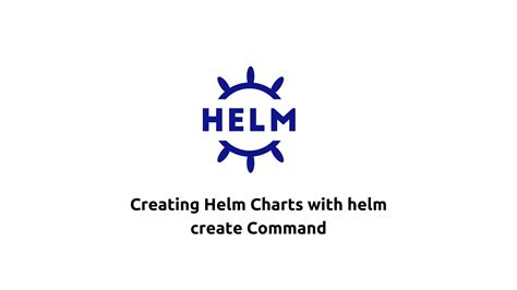 creating helm charts with helm create command