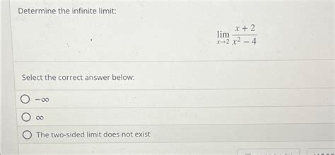 Solved Determine The Infinite Limitlimx→2x2x2 4select The