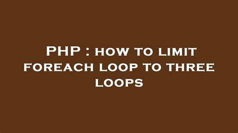 php how to limit foreach loop to three loops youtube