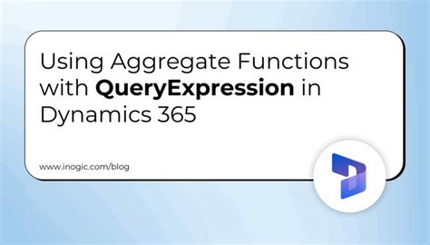 Using Aggregate Functions With Queryexpression In Dynamics 365