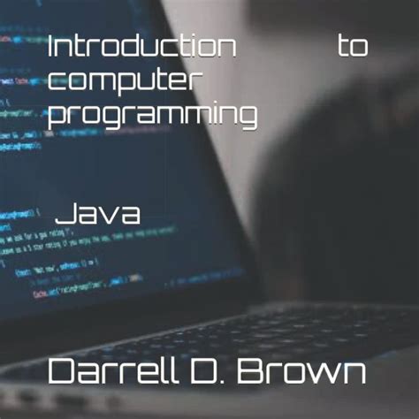 Introduction To Computer Programming Java Brown Darrell D 9798356185786 Books