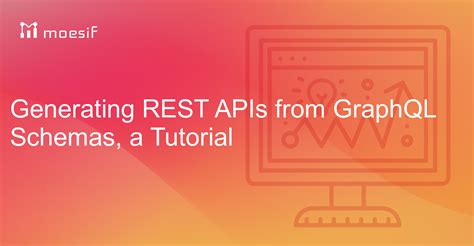 Generating Rest Apis From Graphql Schemas A Tutorial Moesif Blog