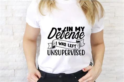 In My Defense I Was Left Unsupervised Graphic By Print Haven · Creative
