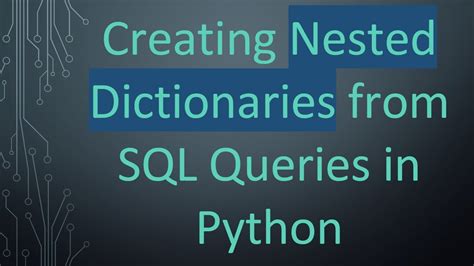 creating nested dictionaries from sql queries in python youtube