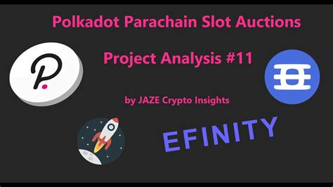 Polkadot Parachain Auction I Efinity Efi I Analysis I Which Project To