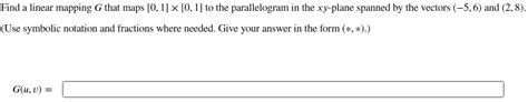 solved find a linear mapping g ﻿that maps [0 1]×[0 1] ﻿to
