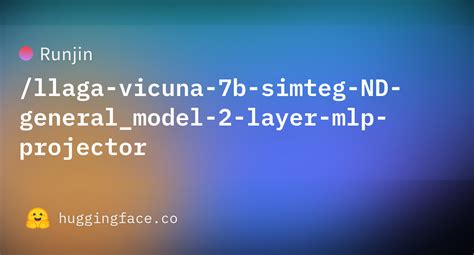 Runjin Llaga Vicuna 7b Simteg Nd General Model 2 Layer Mlp Projector · Hugging Face