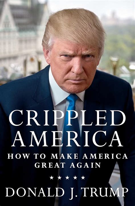 Crippled America How To Make America Great Again Trump Donald J 9781501137969