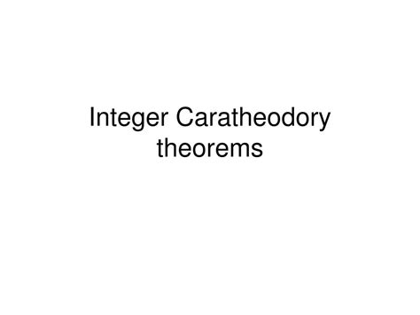 Ppt Integer Caratheodory Theorems Powerpoint Presentation Free