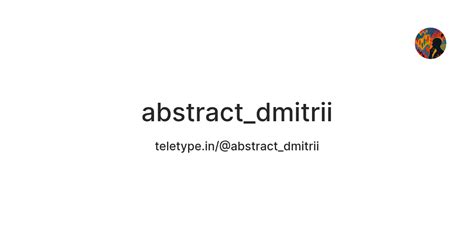 Abstractdmitrii — Teletype