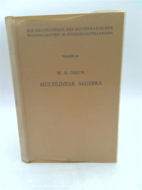 Multilinear Algebra Die Grundlehren Der Mathematischen Wissenschaften In Einzeldarstellungen