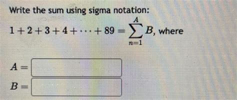 Solved Write The Sum Using Sigma Notation