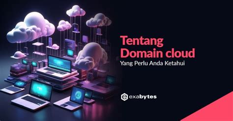 Tentang Domain Cloud Yang Perlu Anda Ketahui