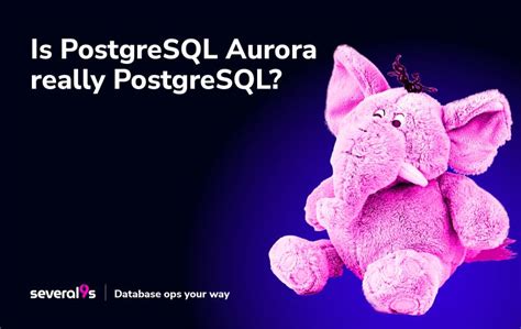 Is Postgresql Aurora Really Postgresql No While Aurora Is “wire