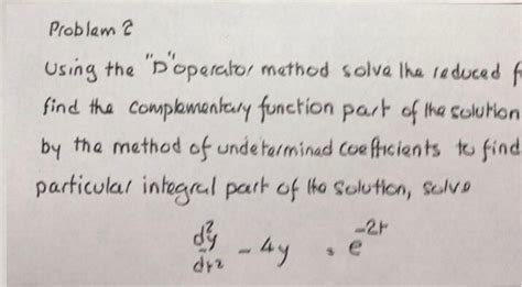 Solved Using The D Operator Method Solve The Reduced Form