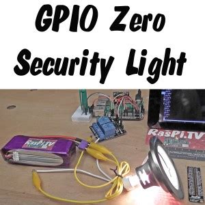 GPIO Zero Test Drive Making Light Of Security RasPi TV