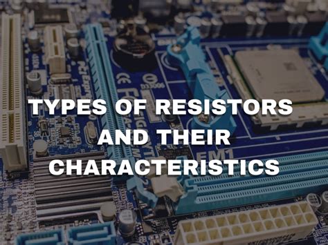 Types Of Resistors And Their Characteristics Erk Rezistans