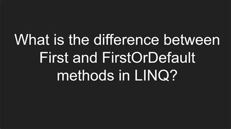 What Is The Difference Between First And Firstordefault Methods In Linq